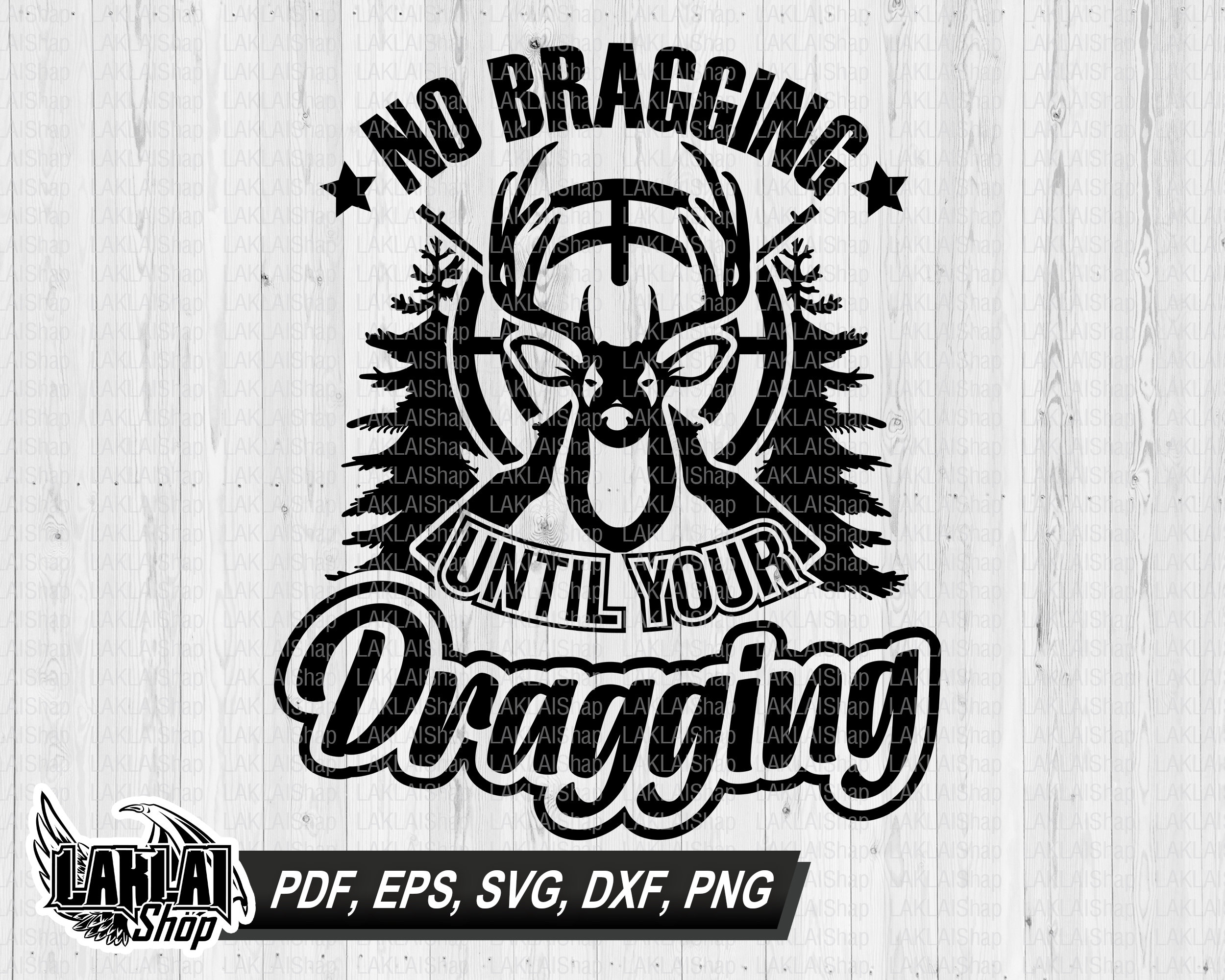 No Bragging Until Your Dragging Svg, Funny Deer Hunting Svg, Hunting ...