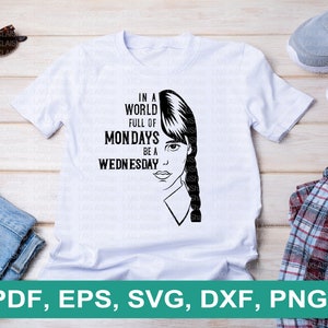 In a World Full of Monday Be a Wednesday Svg, Digital File Download ...