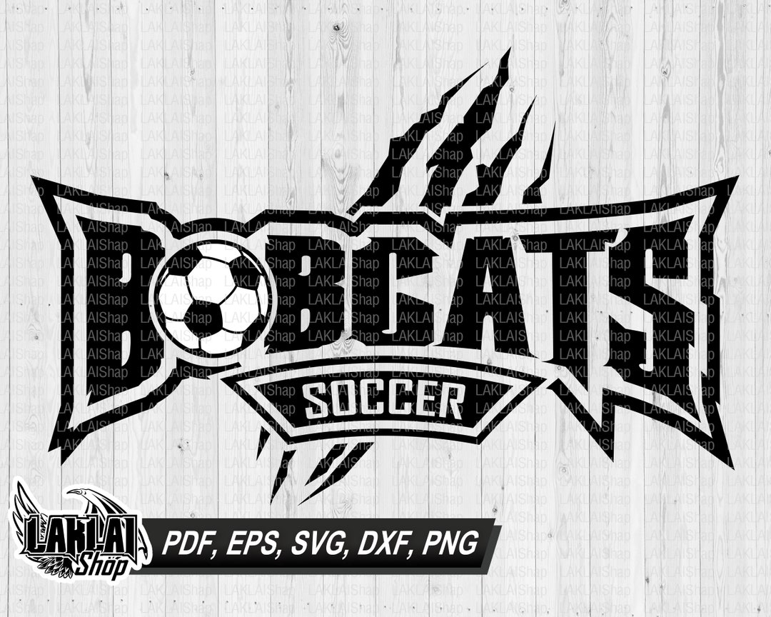 Bobcats Soccer Team (svg, Png, Pdf, Eps, Dxf) (digital Download) - Etsy