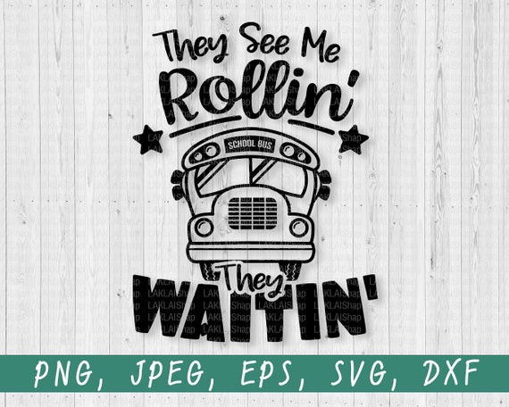 They See Me Rollin They Waitin Svg School Bus SVG Funny - Etsy