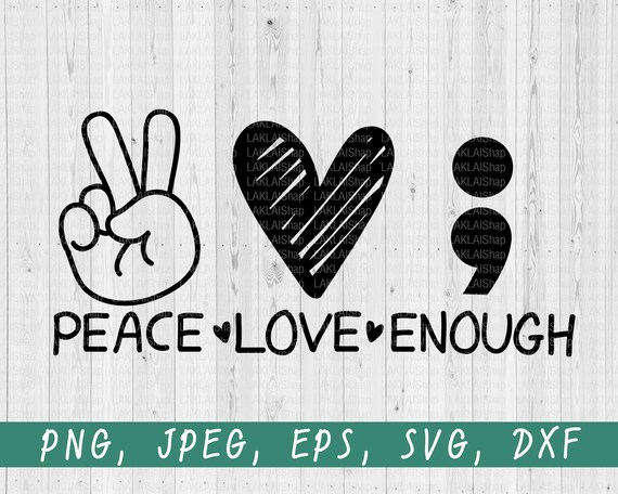 Peace Love Enough Svg You Are Enough Semicolon Svg | Etsy