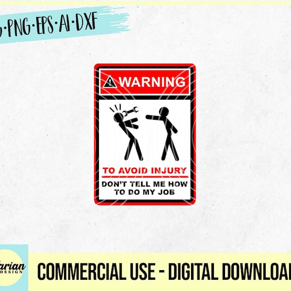 Warning to Avoid Injury Dont Tell Me How to Do My Job Svg - Etsy