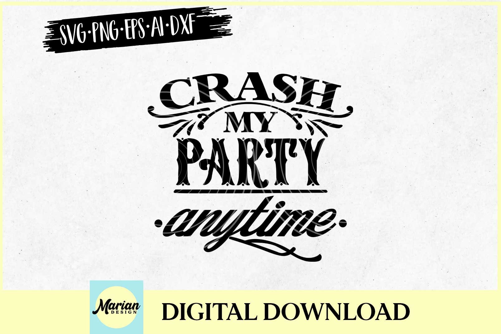 Crash My Party SVG: Party Crasher Shirt Design (digital Download) - Etsy