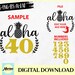 Aloha 40 Svg,40th Birthday Svg, Birthday Svg, Hawaiian Birthday ...