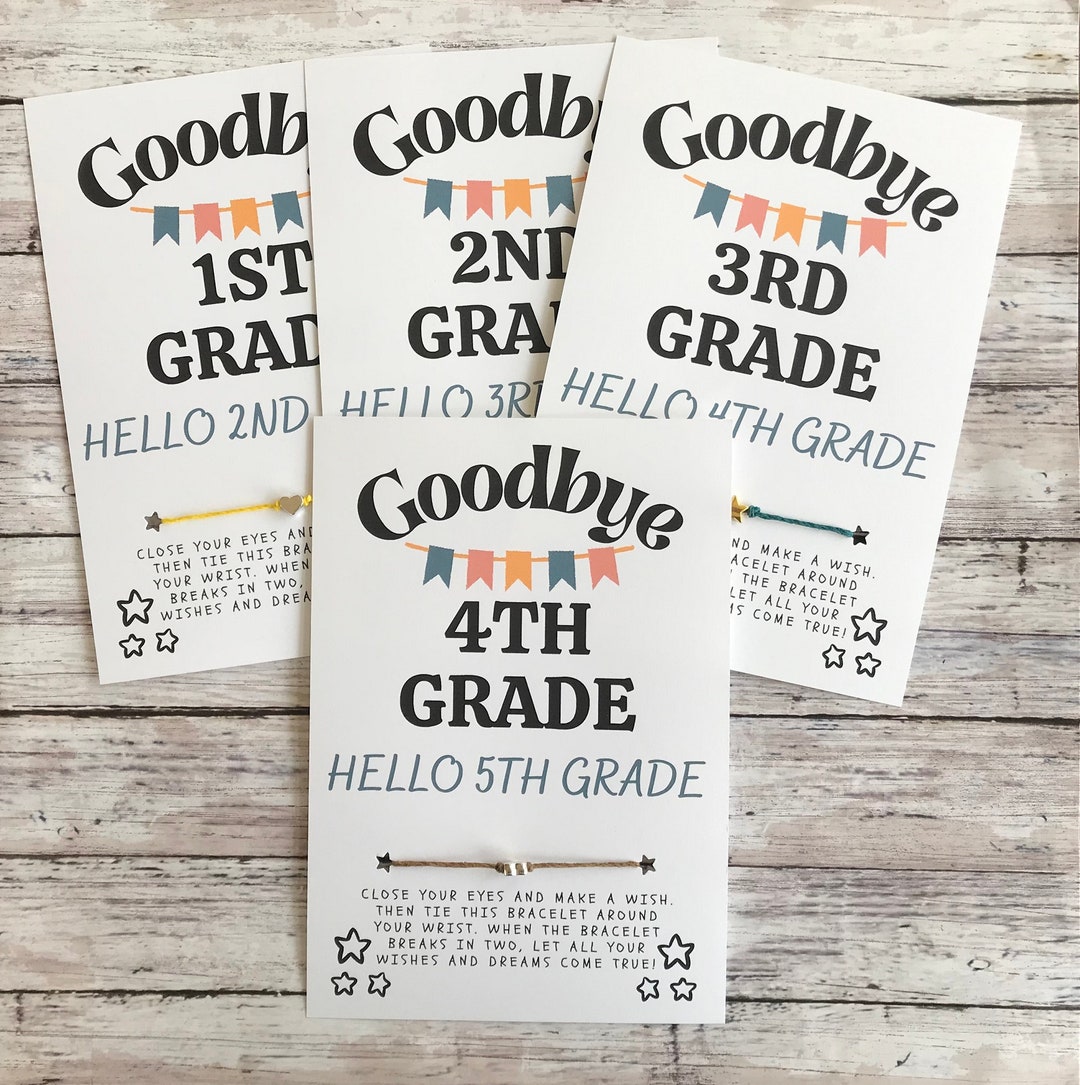 Goodbye ... HELLO ... (fill-in Grades) END of SCHOOL Year Wish ...