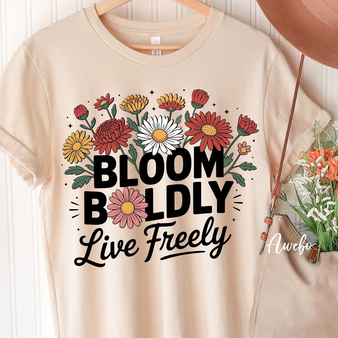 Boho Bloom Boldly Live Freely PNG, Floral Mental Health Png, Boho Self ...