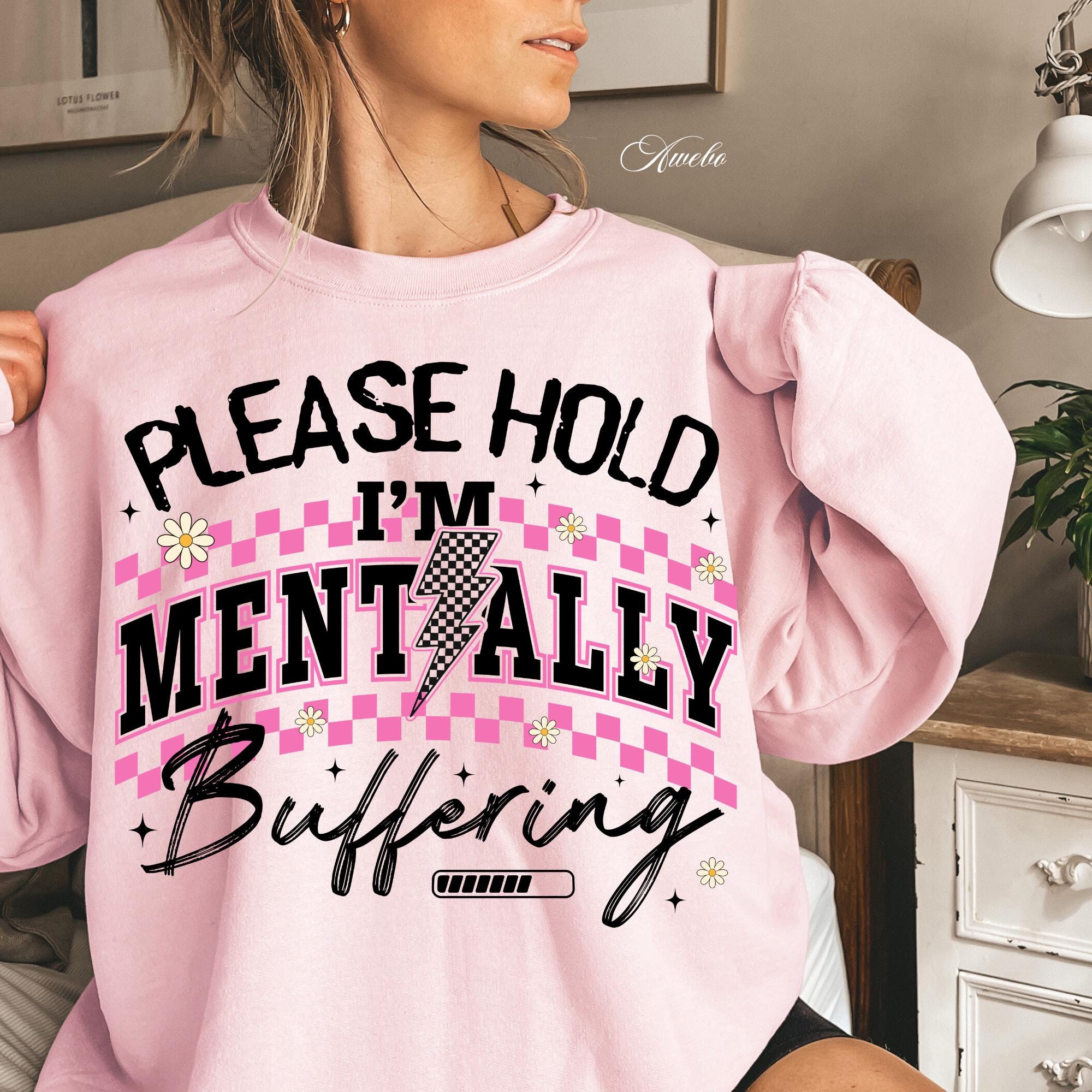 Please Hold I'm Mentally Buffering PNG | Funny Mental Health ...