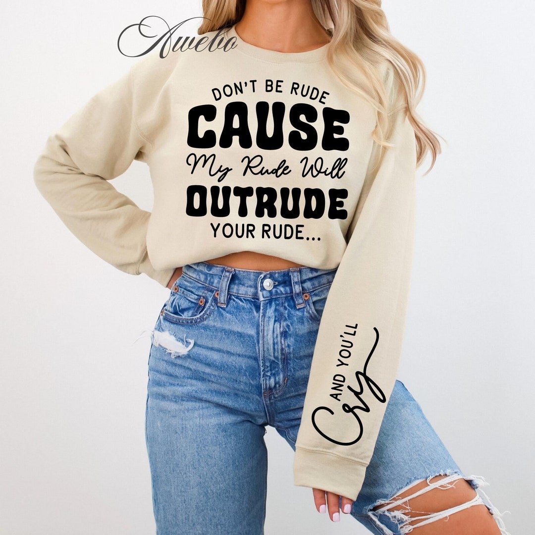 Don't Be Rude Cause My Rude Will Outrude Svg Png, Funny Saying Svg ...