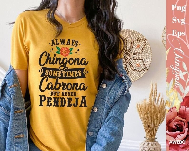 Always Chingona Sometimes Cabrona but Never Pendeja Svg | Latina Power ...