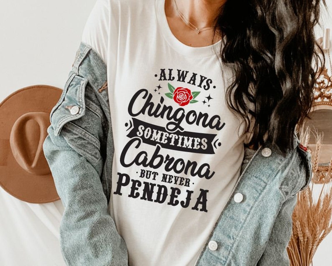 Always Chingona Sometimes Cabrona but Never Pendeja Svg | Latina Power ...