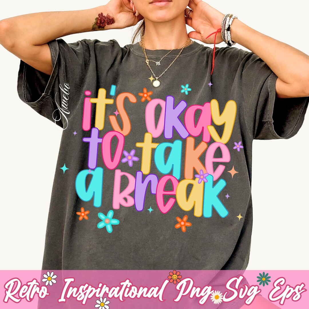 It’s Okay to Take a Break PNG | Colorful Inspirational Mental Health ...