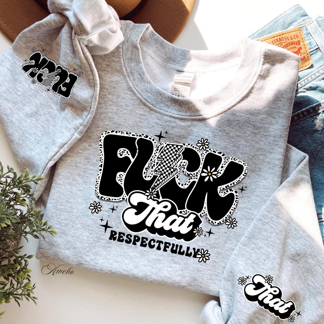 Fuck That Respectfully Png, Retro Sarcasm Png, Sleeve Shirt Design ...