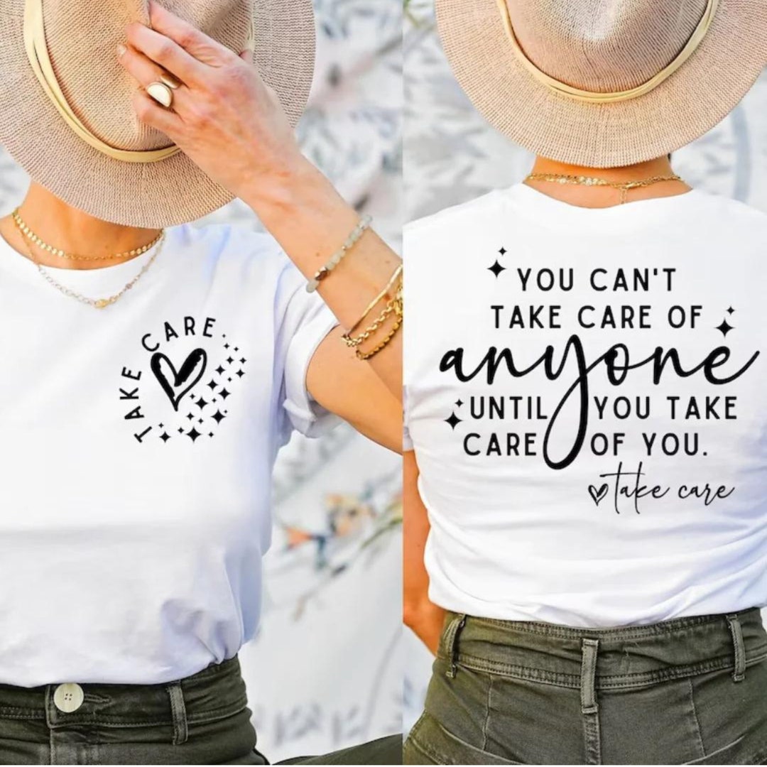 Take Care of You Shirt Self Care Sweatshirt You Can't Take Care of ...