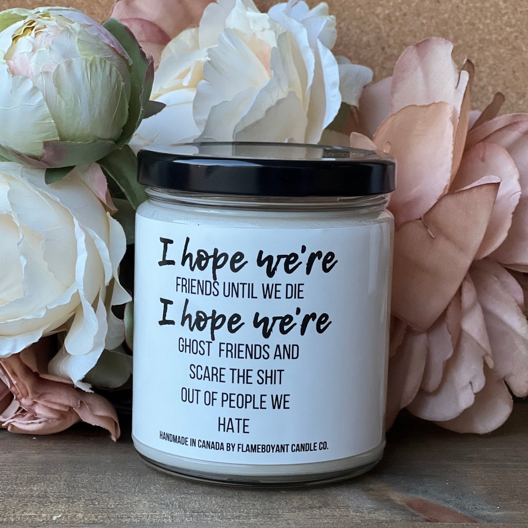 I Hope We Are Best Friends Until We Die Candle, Best Friends Candle ...