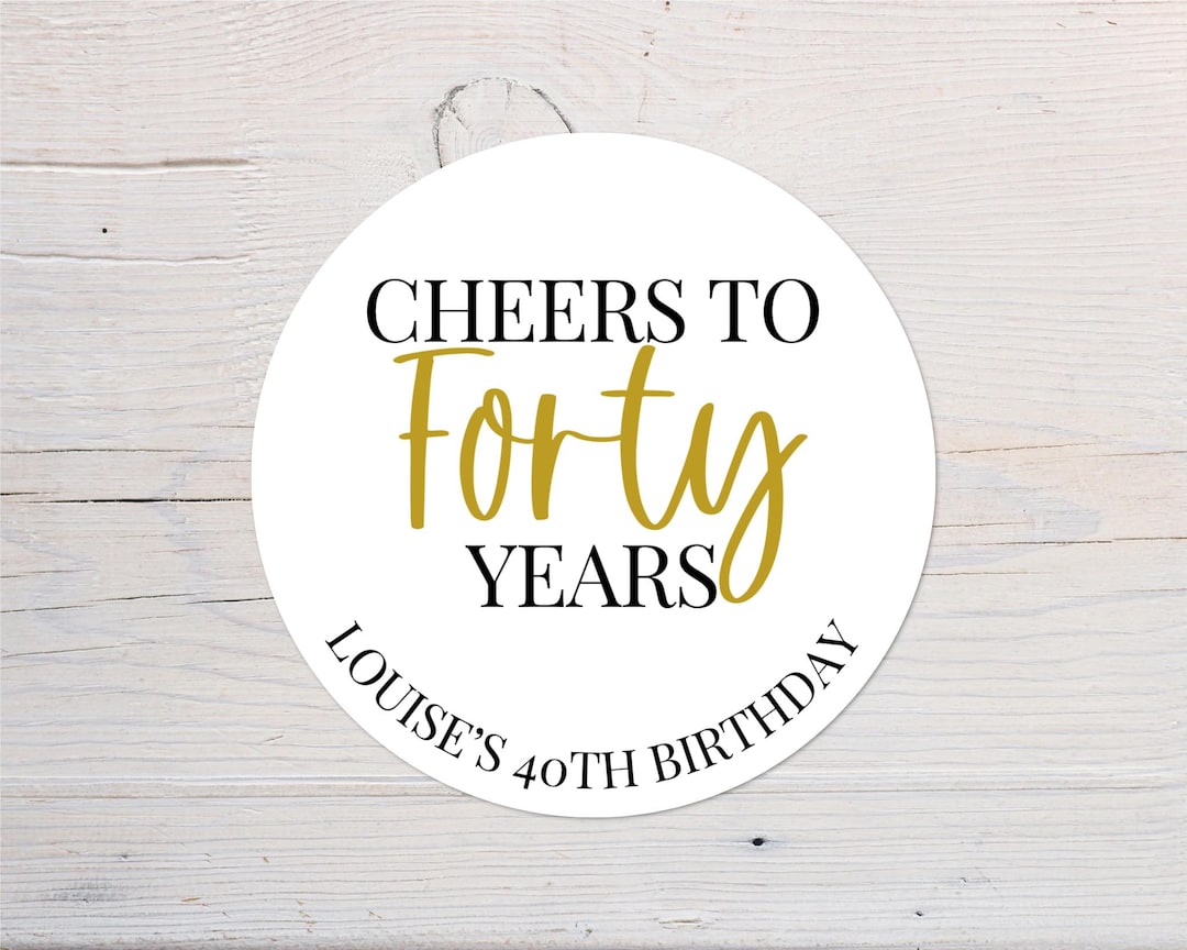 Cheers to Forty Years Birthday Labels | Personalised 40th Birthday ...