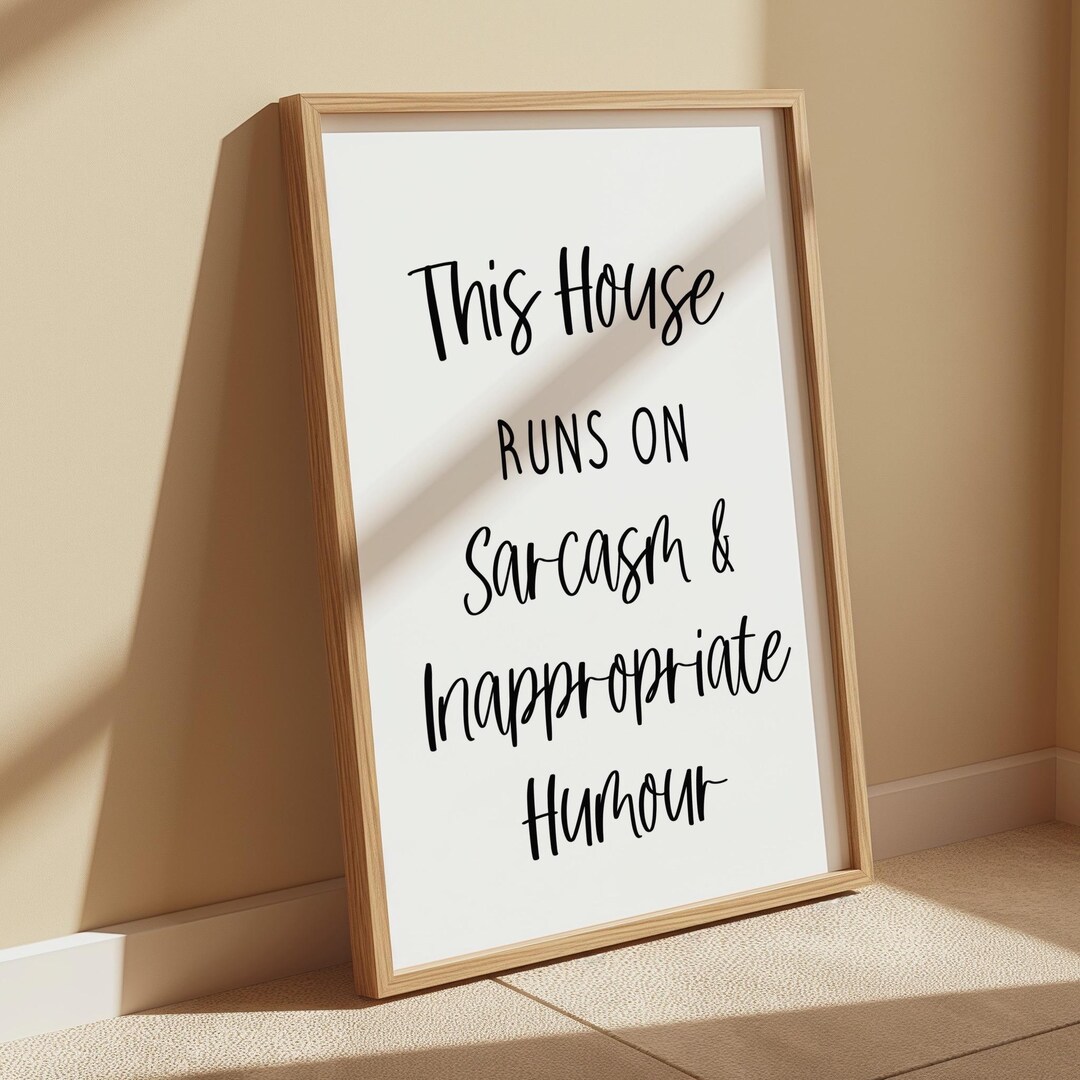 This House Runs on Sarcasm & Inappropriate Humour Print | Wall Art ...