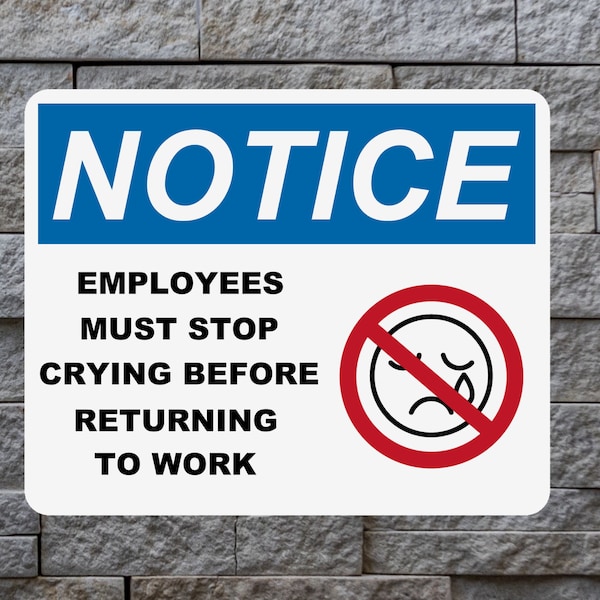 Employees Must Stop Crying Before Returning to Work Sign - Etsy