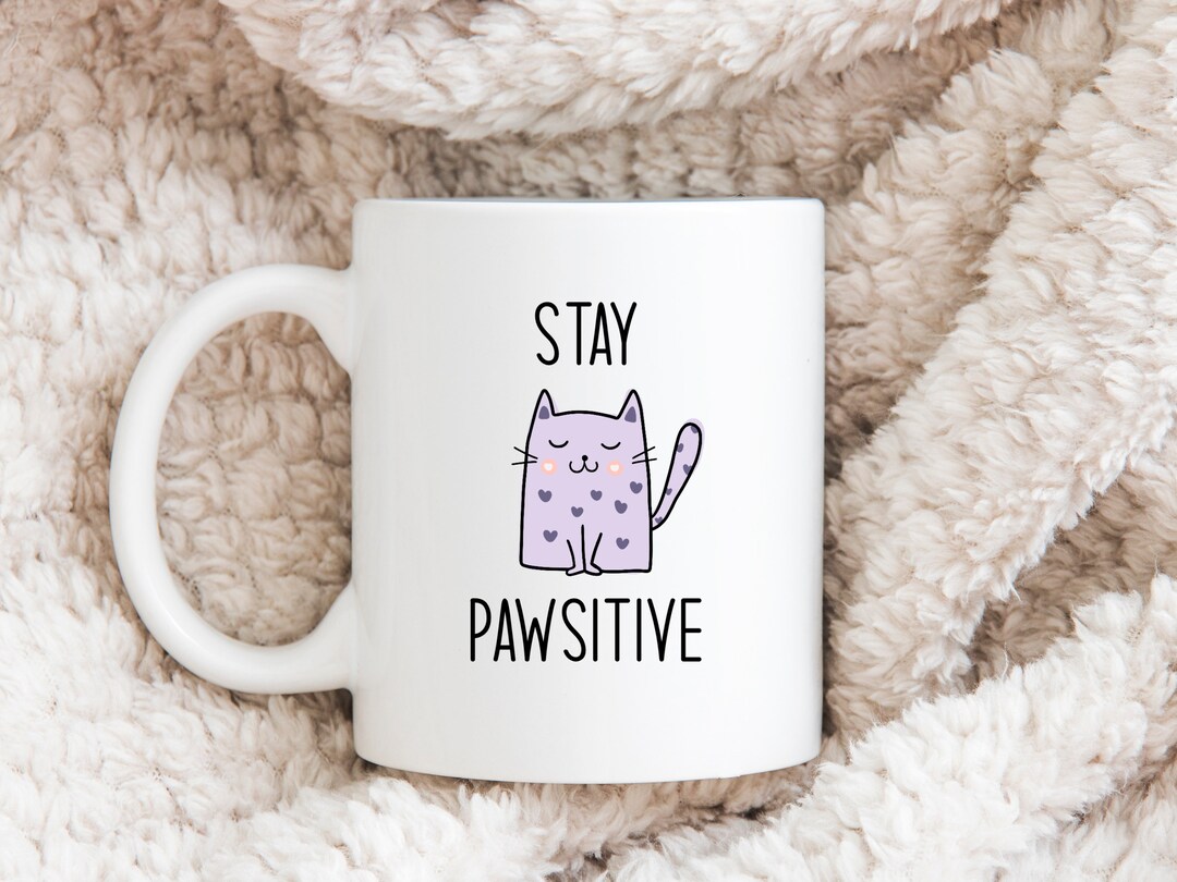 Stay Pawsitive, Funny Cat Coffee Mug, Cat Lover, Cute Cat Gifts for ...
