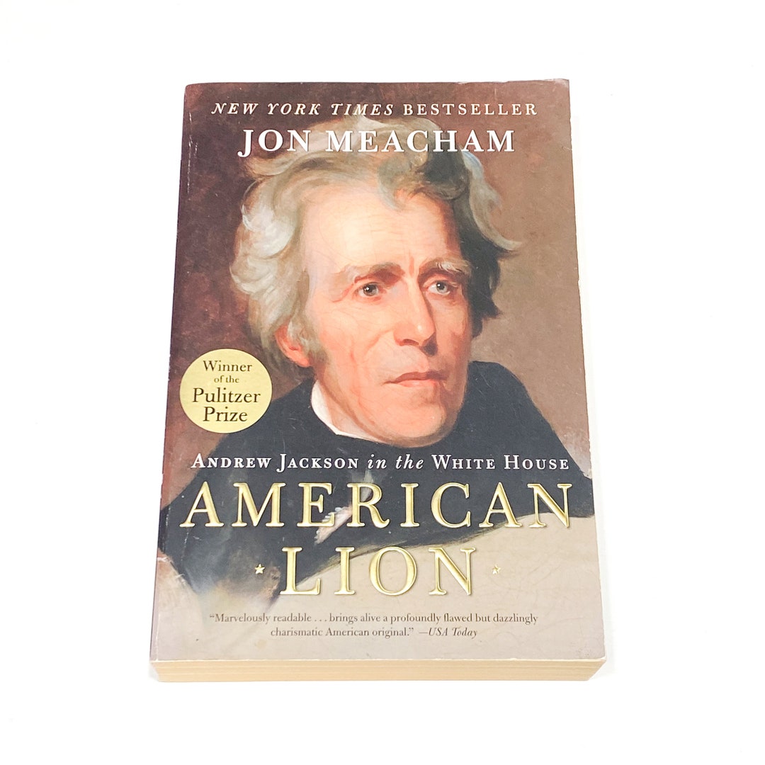 American Lion: Andrew Jackson in the White House by Jon Meacham Vintage ...