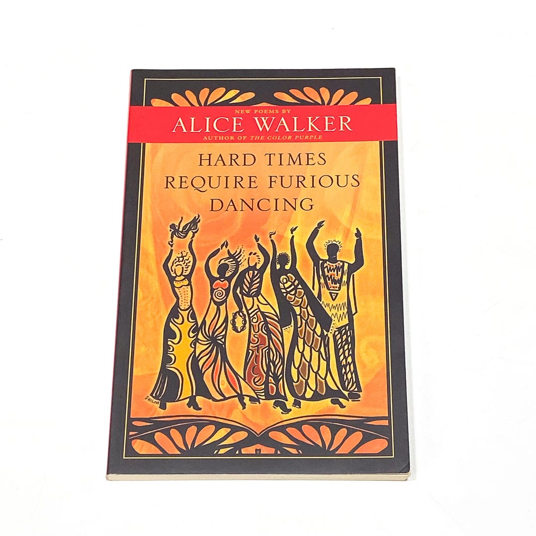 Alice Walker Hard Times Require Furious Dancing Poem Book of Poetry ...