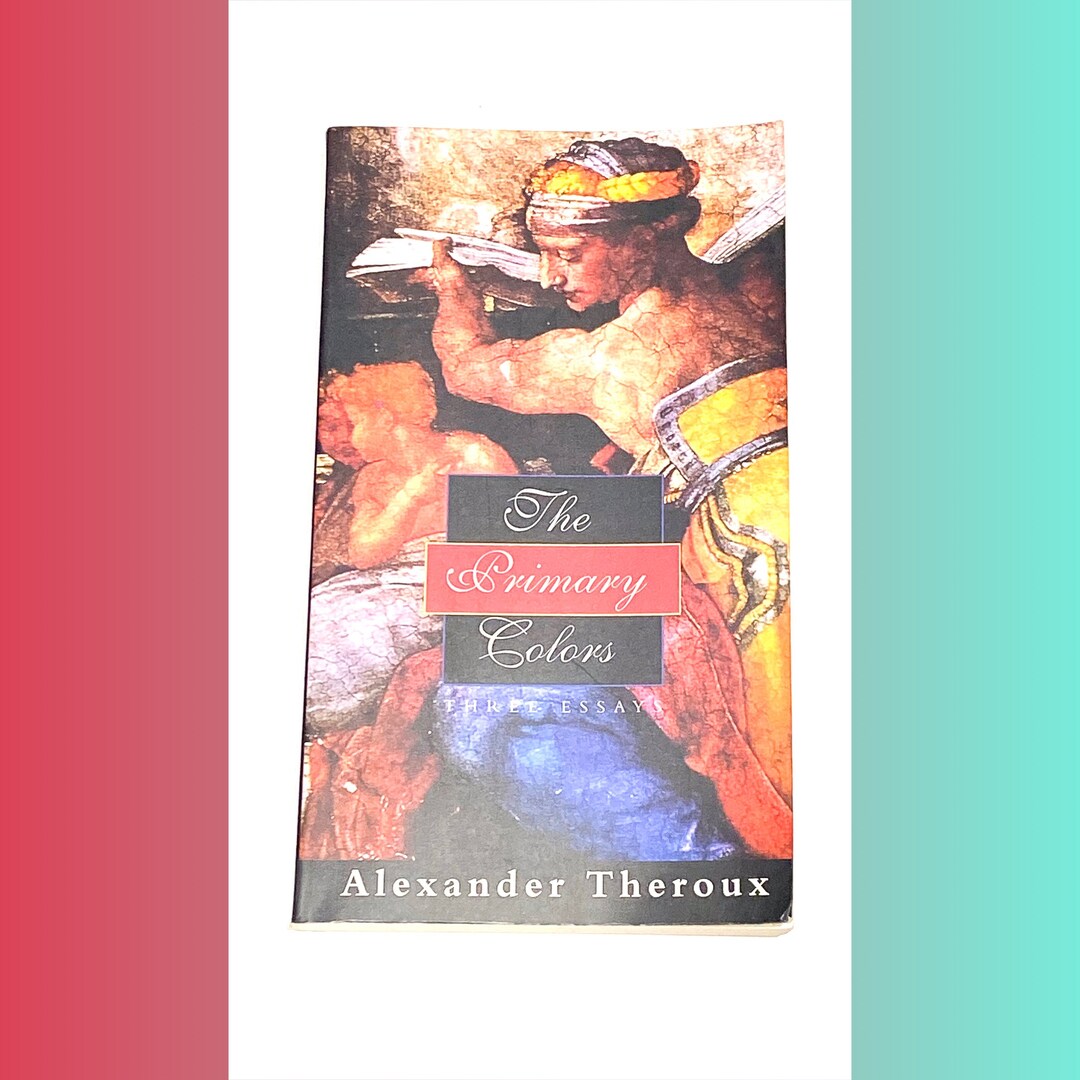 Alexander Theroux - the Primary Colors - Three Essays - Vintage ...