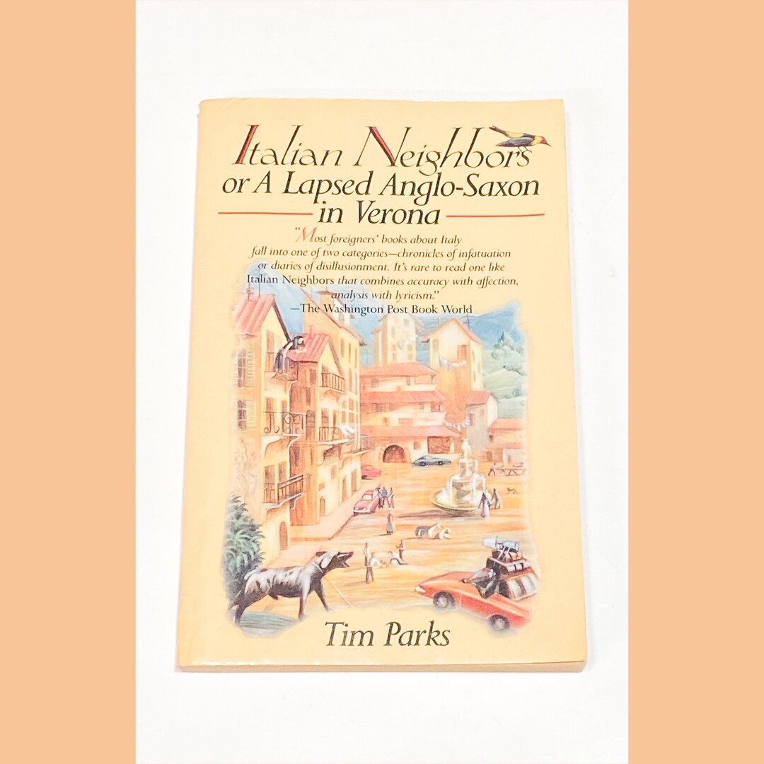 Italian Neighbors of a Lapsed Anglo Saxon in Verona - Tim Parks ...