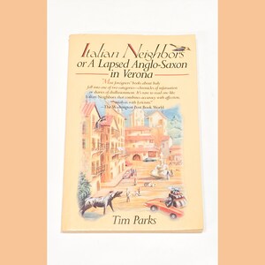 Italian Neighbors of a Lapsed Anglo Saxon in Verona - Tim Parks ...