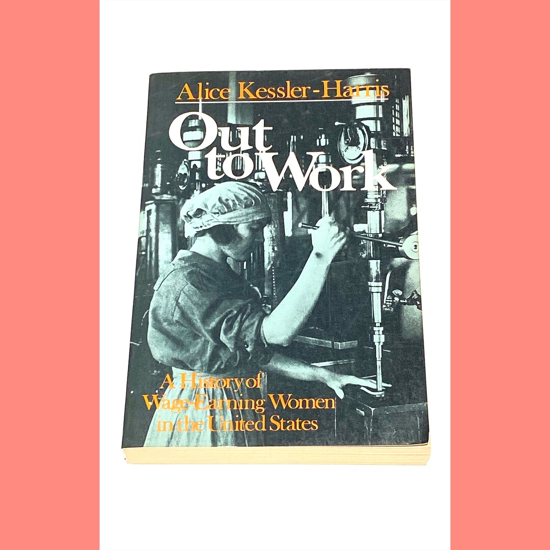 Out to Work - Alice Kessler-harris - History of Wage Earning Women in ...