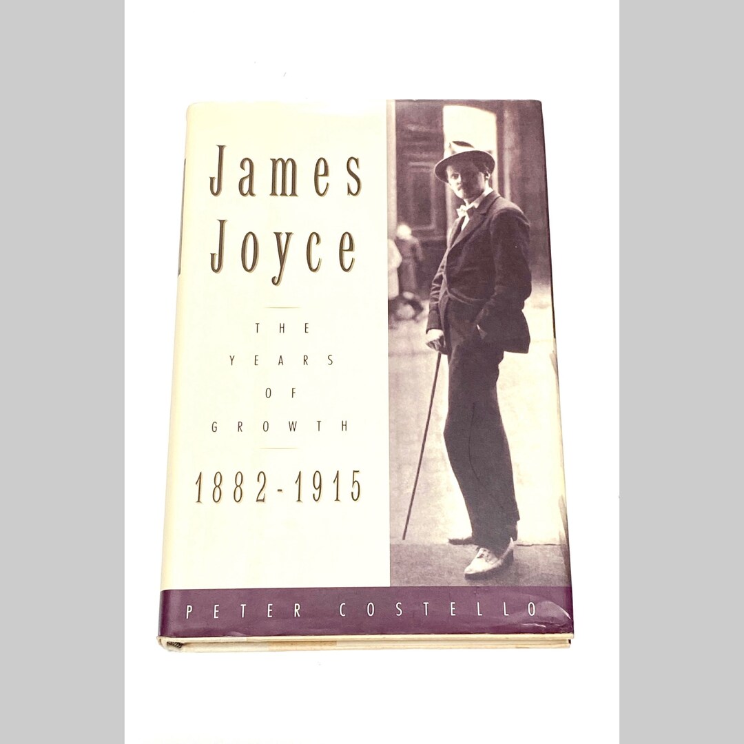James Joyce Biography - the Years of Growth - 1882 - 1915 - Peter ...