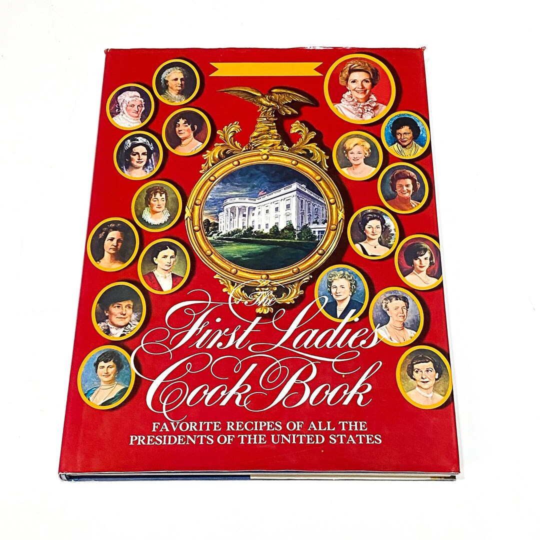First Ladies Cook Book Presidents Vintage Cookbook Classic Recipes ...