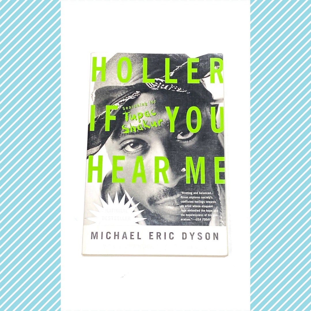 Tupac Shakur Holler If You Hear Me Michael Eric Dyson Hip Hop History ...