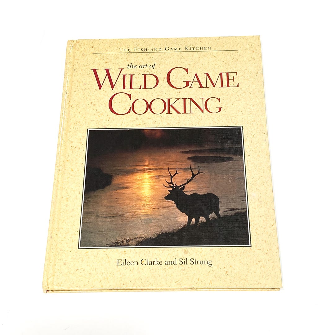The Art of Wild Game Cooking - Vintage Hardcover Recipe Cook Book ...