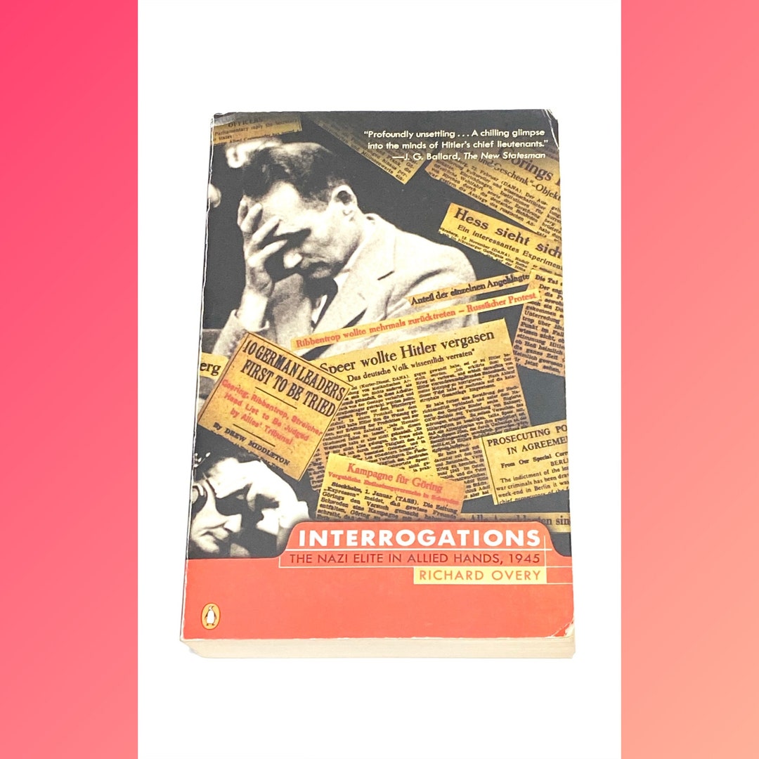 Interrogations - the Nazi Elite in Allied Hands 1945 - Richard Overy ...