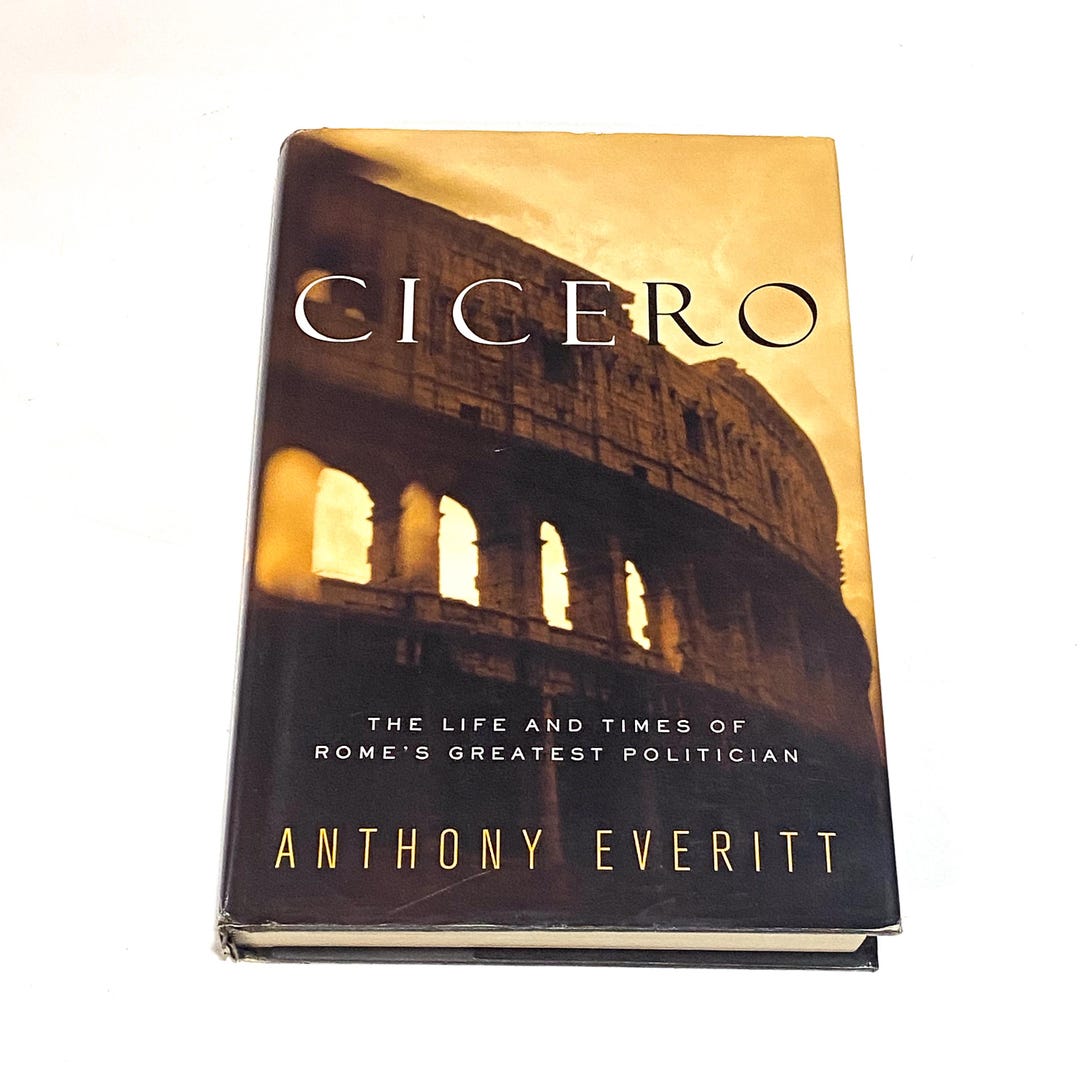 Cicero - Life and Times of Rome’s Greatest Politician - Anthony Everett ...