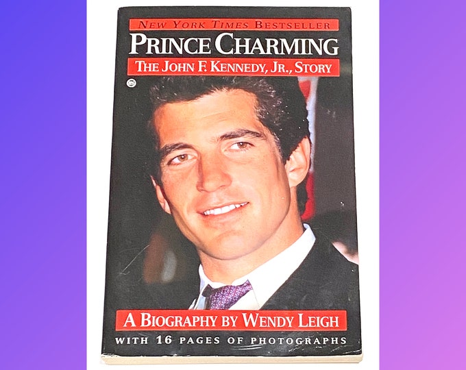 Prince Charming - the John F Kennedy Jr Story - Wendy Leigh - Vintage ...