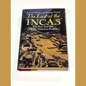 The Last of the Incas - Rise and Fall of an American Empire - Edward ...