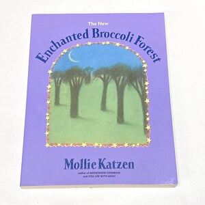 The New Enchanted Broccoli Forest Mollie Katzen Vintage Cookbook ...