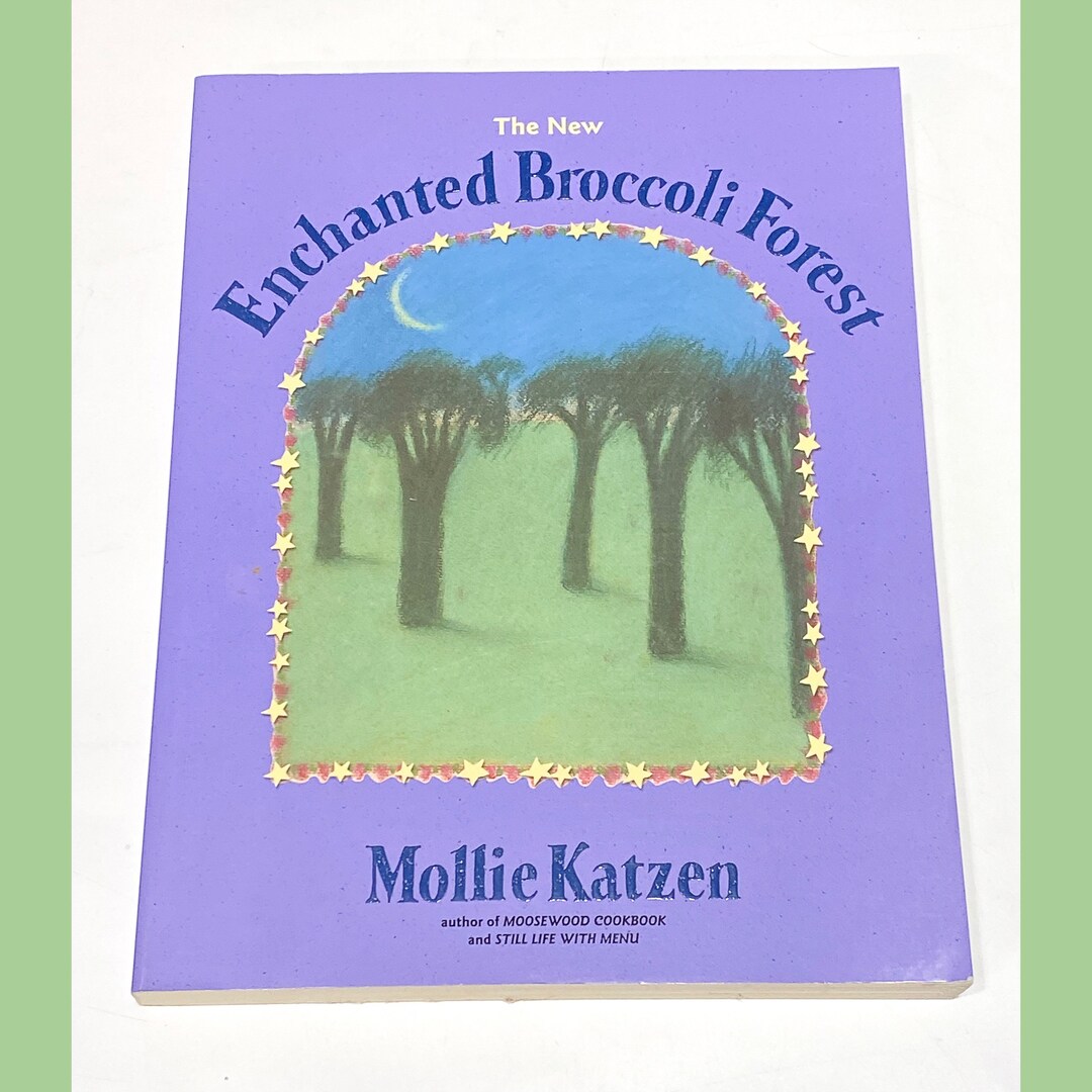 The New Enchanted Broccoli Forest - Mollie Katzen - Vintage Cookbook ...