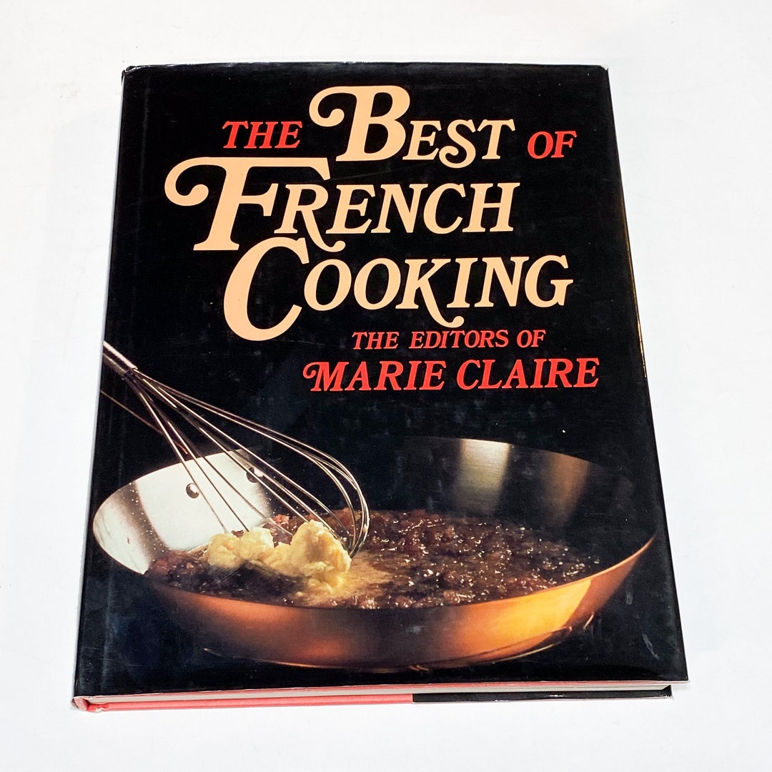 The Best of French Cooking - Marie Claire - Vintage Cookbook - Pre ...