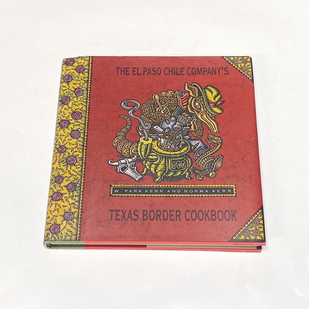 The El Paso Chile Company's Texas Border Cookbook Recipes From the ...
