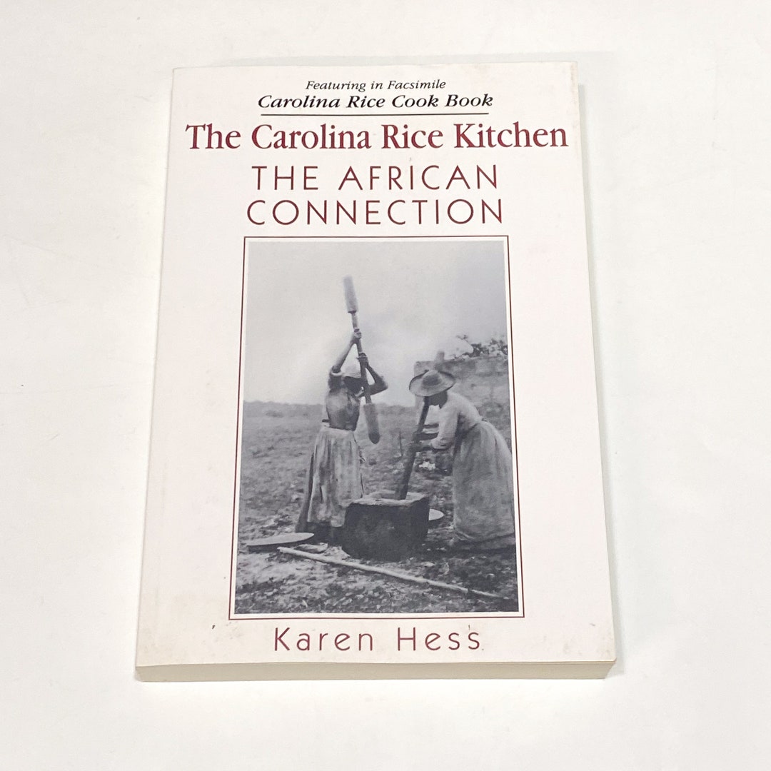 Carolina Rice Kitchen: the African Connection Karen Hess's Historical ...