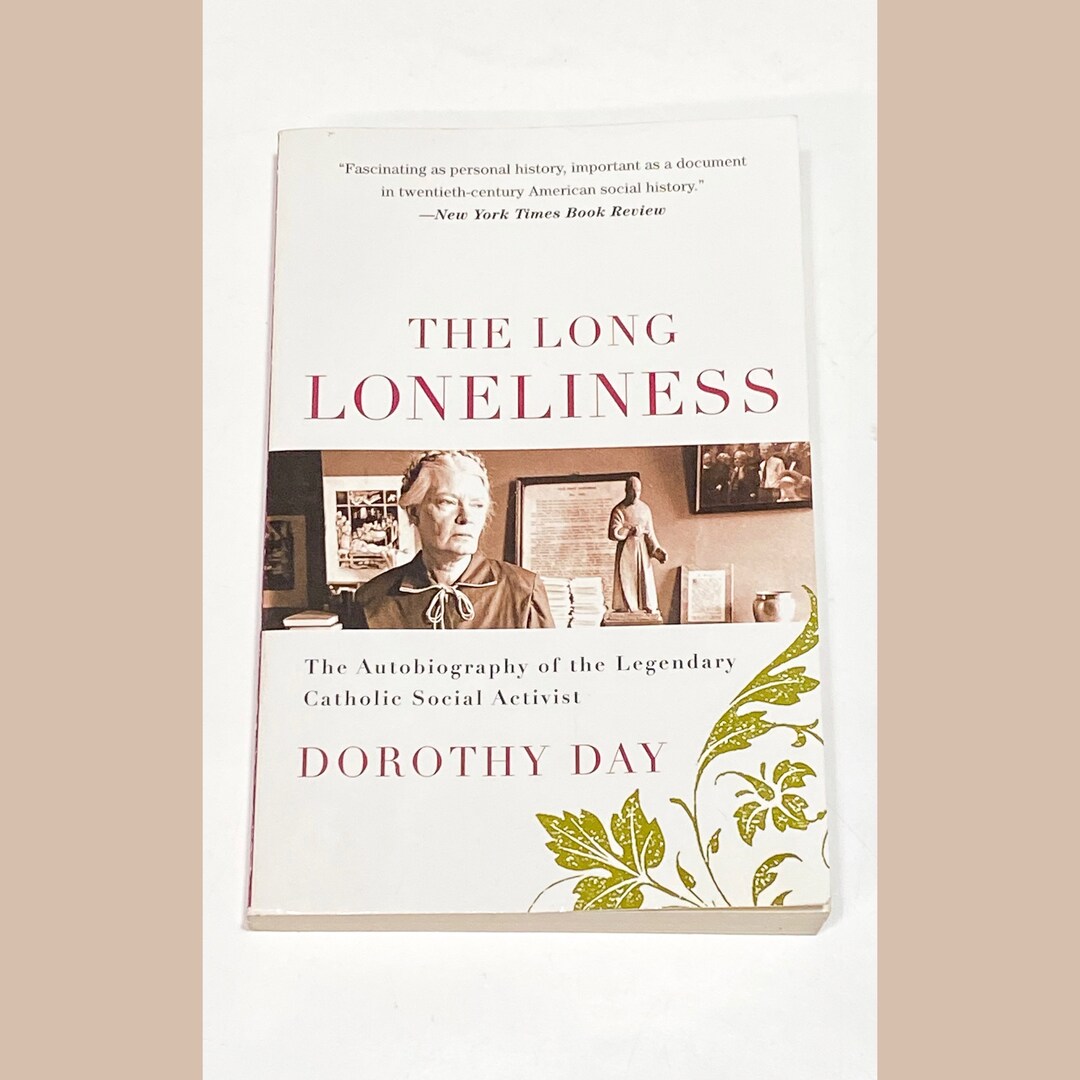 The Long Loneliness Dorothy Day Catholic Social Activist Autobiography ...