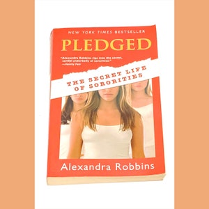 Pledged - the Secret Life of Sororities - Alexandra Robbins - Vintage ...