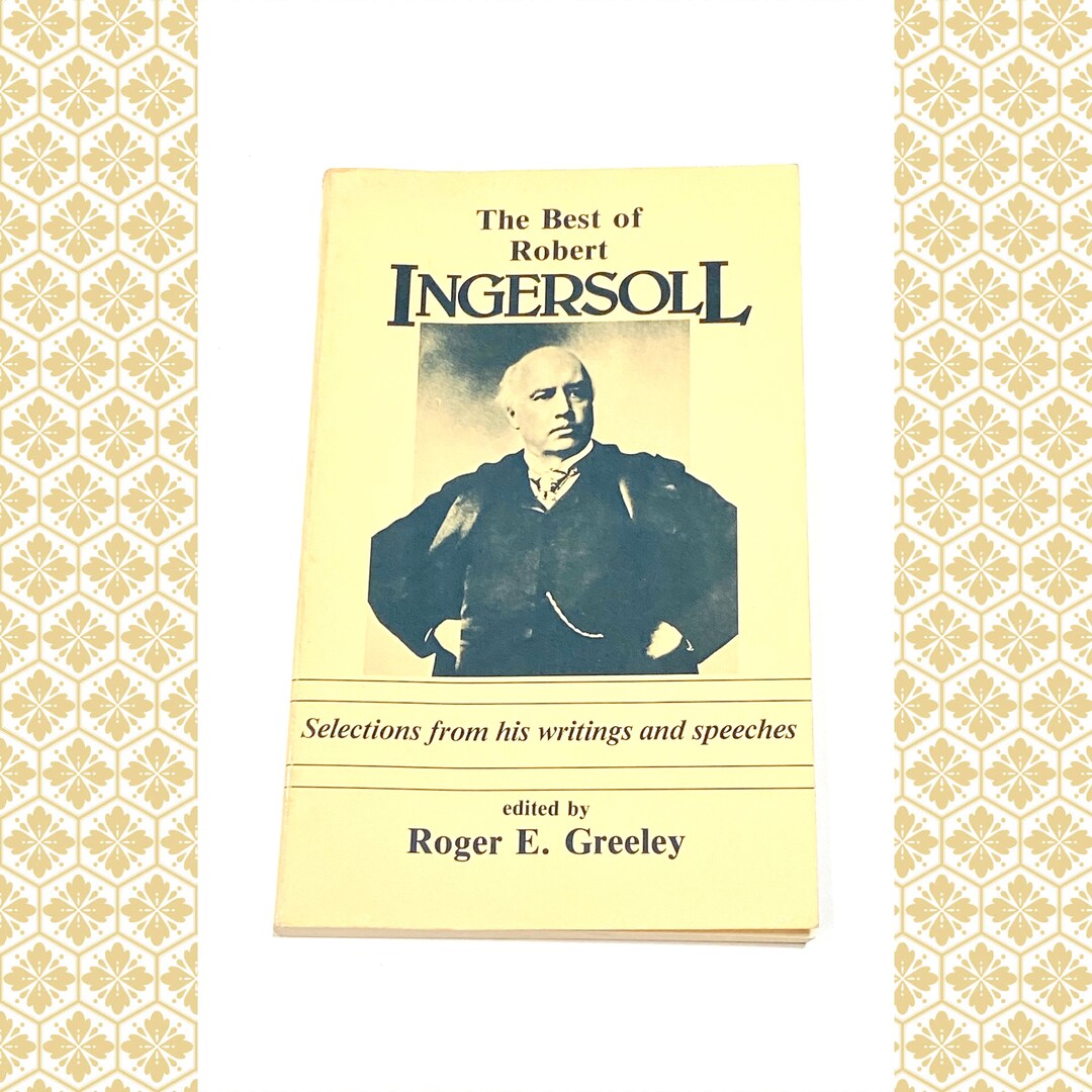 The Best of Robert Ingersoll Vintage Paperback Writings and Speeches ...