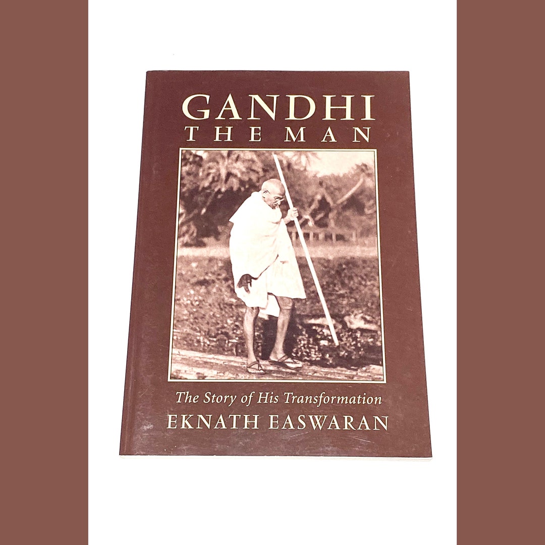 Gandhi the Man - Story of His Transformation - Eknath Easwaran ...
