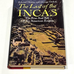 The Last of the Incas - Rise and Fall of an American Empire - Edward ...