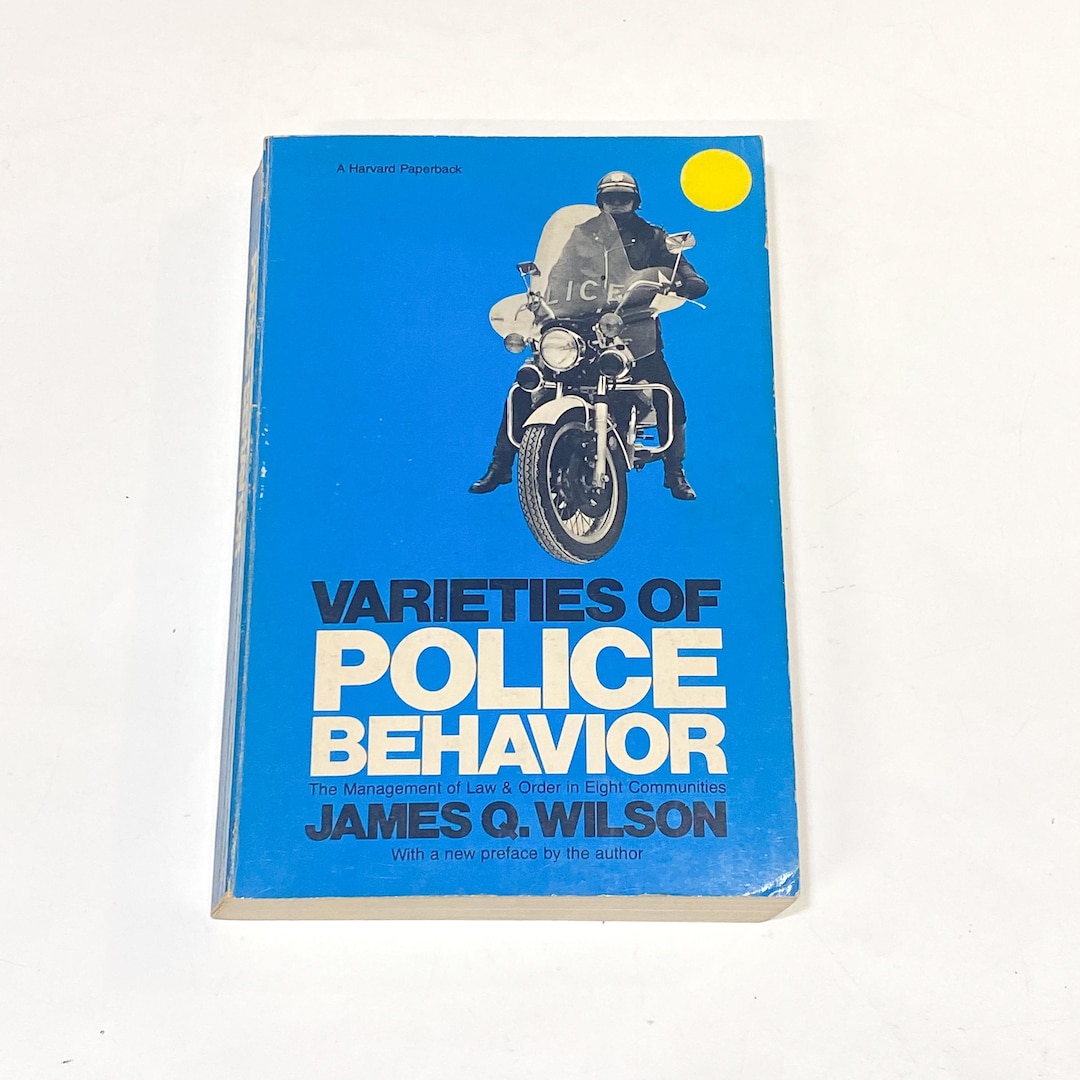 Varieties of Police Behavior by James Q. Wilson Law Enforcement Study ...