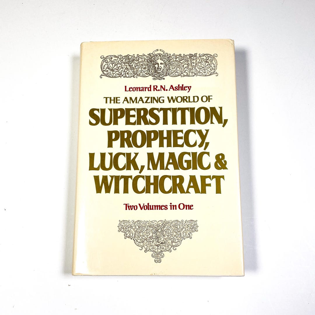 The Amazing World of Superstition, Prophecy, Luck, Magic & Witchcraft ...