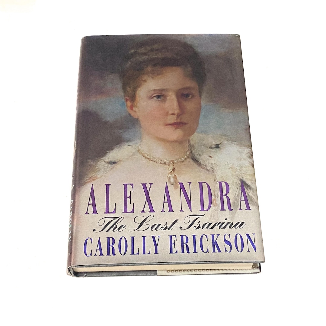 Alexandra - the Last Tsarina - Carolly Erickson - Vintage Memoir Bio ...
