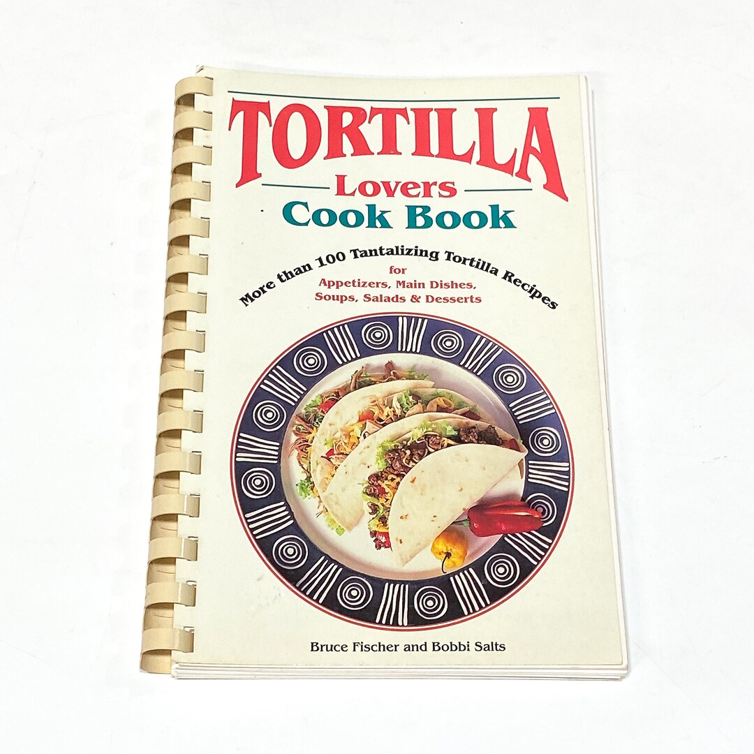 Tortilla Lovers Cook Book Vintage Cookbook Retro Recipes Collectible ...
